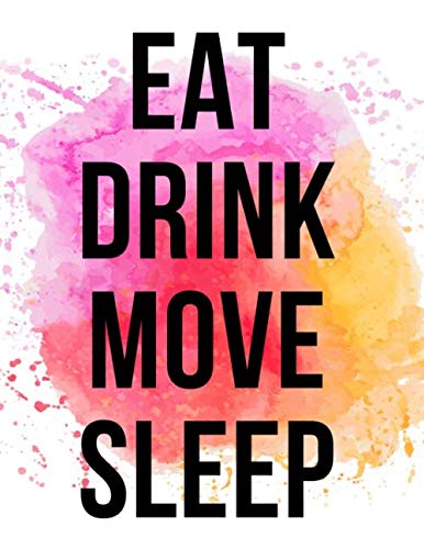 Eat Drink Move Sleep: A Simple 90-Day Notebook Tracker To Help You ...