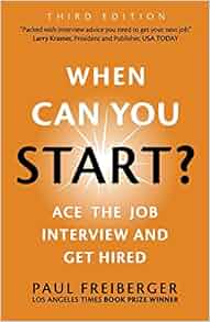When Can You Start? Ace the Job Interview and Get Hired, Third Edition ...
