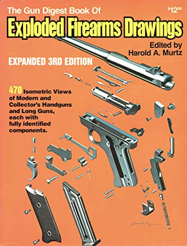 The Gun Digest Book of Exploded Firearms Drawings: Murtz, Harold A ...
