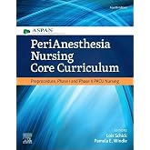 PeriAnesthesia Nursing Core Curriculum: Preprocedure, Phase I and Phase ...