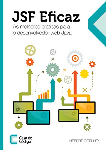 JSF Eficaz: As melhores práticas para o desenvolvedor web Java - eBook, Resumo, Ler Online e PDF ...