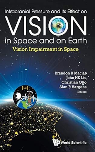 INTRACRANIAL PRESSURE AND ITS EFFECT ON VISION IN SPACE AND ON EARTH ...