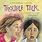 Trouble Talk: Ludwig, Trudy, Nixon, Charisse L., Prevost, Mikela ...
