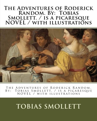 The Adventures of Roderick Random. By: Tobias Smollett. / is a ...