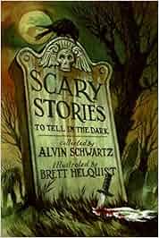 Scary Stories to Tell in the Dark: Alvin Schwartz, Brett Helquist ...