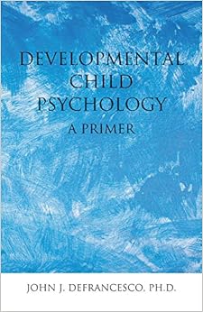 Buy Developmental Child Psychology: A Primer Book Online at Low Prices ...