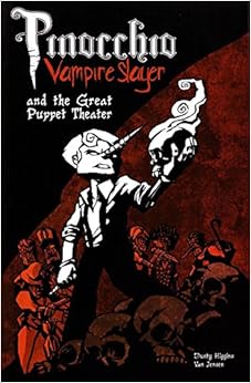 Pinocchio Vampire Slayer The Great Puppet Theatre : Higgins, Dustin ...