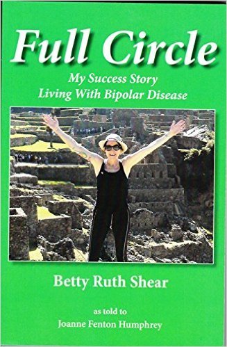 Full Circle: My Success Story Living With Bipolar Disease: Shear, Betty ...