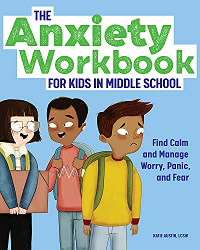 The Anxiety Workbook for Kids in Middle School: Find Calm and Manage ...