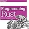 Programming Rust: Fast, Safe Systems Development: Blandy, Jim, Orendorff, Jason: 9781491927281 ...
