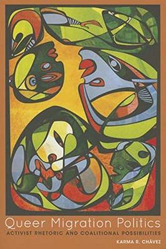 Queer Migration Politics: Activist Rhetoric and Coalitional Possibilities (Feminist Media ...