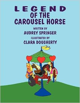 Legend of the Carousel Horse: Amazon.co.uk: Springer, Audrey, Dougherty ...