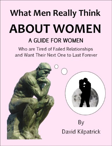 What Men Really Think About Women: David Kilpatrick: 9781495261350 ...