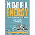 Plentiful Energy: The Story of the Integral Fast Reactor: The complex ...
