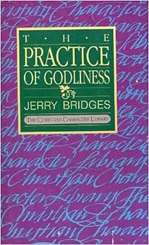 The Practice of Godliness: Amazon.co.uk: Jerry Bridges: 9780891094661 ...
