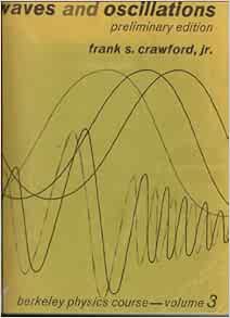 Waves and oscillations (Berkeley physics course): Crawford, Frank S ...
