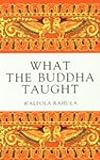 What the Buddha Taught: Revised and Expanded Edition with Texts from Suttas and Dhammapada ...