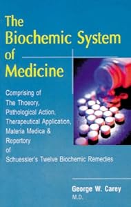 The Biochemic System of Medicine:... book by George Washington Carey