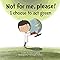 Not for me, please!: I choose to act green: Godsey, Maria, Kellner ...