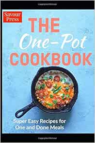The One Pot Cookbook: Super Easy Recipes for One and Done Meals: Press ...