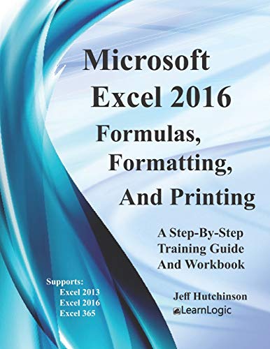 Amazon.com: Excel 2016 Formulas, Formatting, And Printing: Supports ...