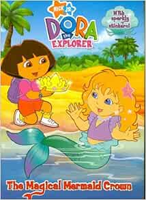 The Magical Mermaid Crown (Dora the Explorer): Amazon.com: Books