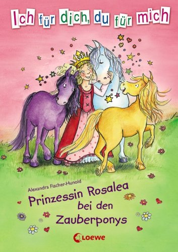Prinzessin Rosalea bei den Zauberponys: Alexandra Fischer-Hunold, Julia ...