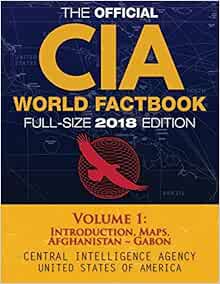 The Official CIA World Factbook Volume 1: Full-Size 2018 Edition: Giant ...