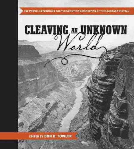 Cleaving an Unknown World: The Powell Expeditions and the Scientific ...