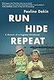Run, Hide, Repeat: A Memoir of a Fugitive Childhood: Amazon.ca: Pauline ...
