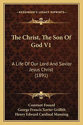 The Christ, The Son Of God V1: A Life Of Our Lord And Savior Jesus ...