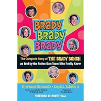 Brady, Brady, Brady: The Complete Story of The Brady Bunch as Told by ...