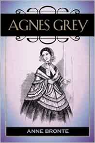 Agnes Grey: Bronte, Anne: 9781619491434: Amazon.com: Books