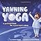 Yawning Yoga: A Goodnight Book for a Good Night's Sleep: Laurie Jordan, Aaron Randy ...
