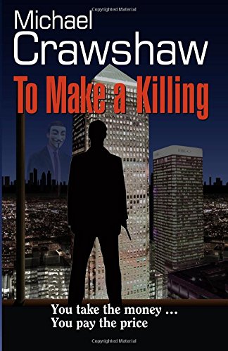 Amazon.com: To Make a Killing: 9781481095198: Crawshaw, Michael: Books