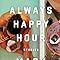 Always Happy Hour: Stories: Miller, Mary: 9781631492181: Amazon.com: Books