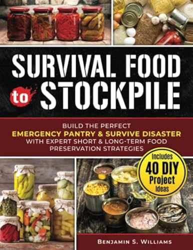 Survival Food To Stockpile: Build The Perfect Emergency Pantry ...