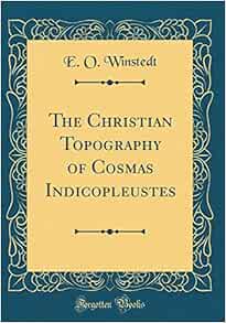 The Christian Topography of Cosmas Indicopleustes (Classic Reprint ...