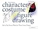 Character Costume Figure Drawing: Step-by-Step Drawing Methods for ...