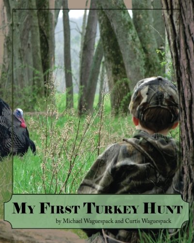 My First Turkey Hunt: Waguespack, Michael, Waguespack, Curtis ...