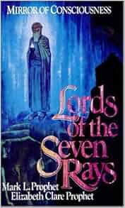Lords of the Seven Rays: Mark L. Prophet, Elizabeth Clare Prophet ...