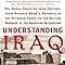 Understanding Iraq: The Whole Sweep of Iraqi History, from Genghis Khan ...
