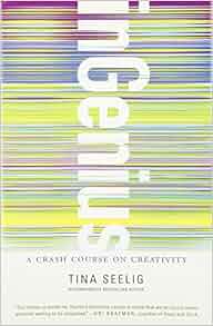 inGenius: A Crash Course on Creativity: Tina Seelig: 8601420839359 ...