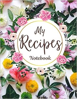 My Recipes Notebook: 60 Recipes Blank Lined Notebook Journal to Write ...