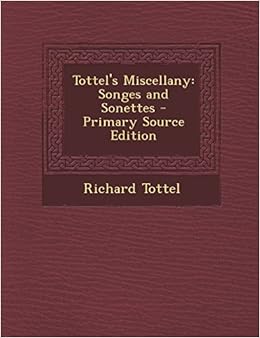 Tottel's Miscellany: Songes and Sonettes - Primary Source Edition ...