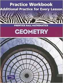 Geometry: Practice Workbook, Additional Practice for Every Lesson ...