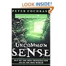 Uncommon Sense: Out of the Box Thinking for An In the Box World: Peter ...