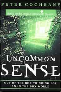 Uncommon Sense: Out of the Box Thinking for An In the Box World: Peter ...