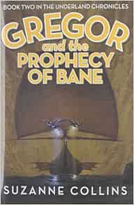 Gregor and the Prophecy of Bane (The Underland Chronicles): Collins ...