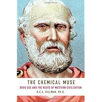 The Chemical Muse: Drug Use and the Roots of Western Civilization ...